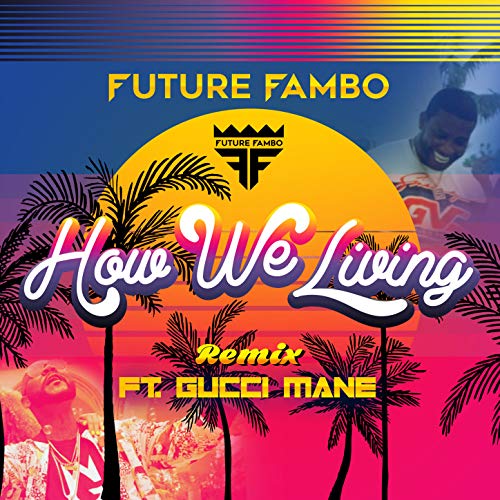 Play How We Living (Remix) by Future Fambo on Amazon Music
