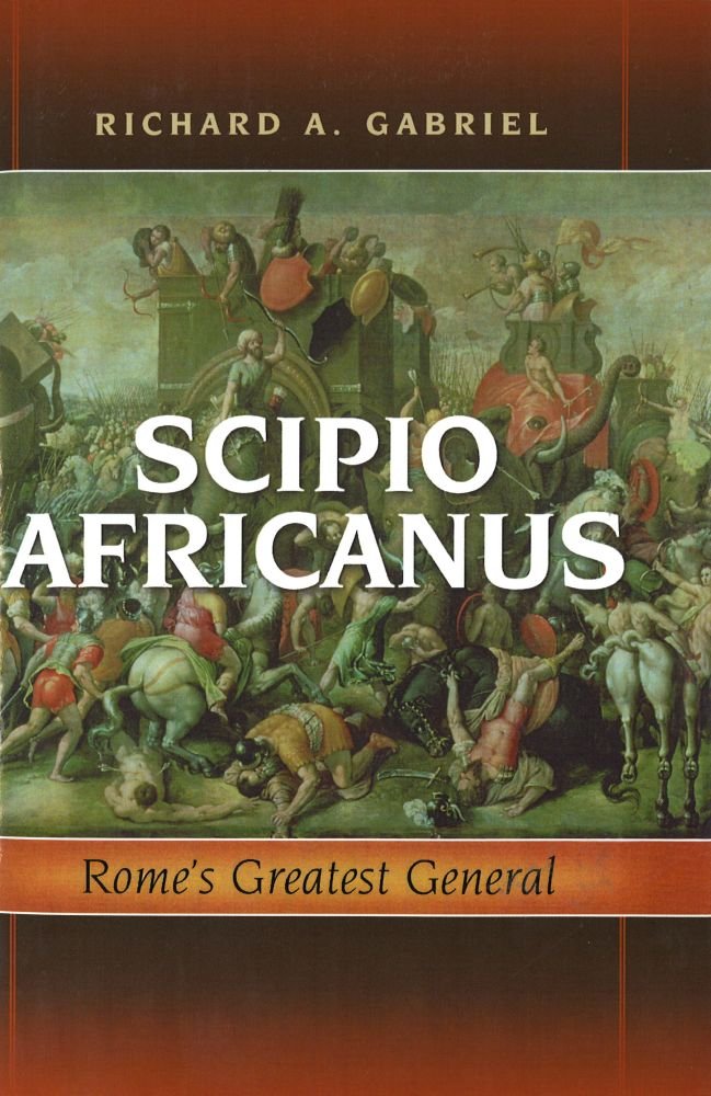 Amazon.com: Scipio Africanus: Rome's Greatest General: 9781597972055 ...