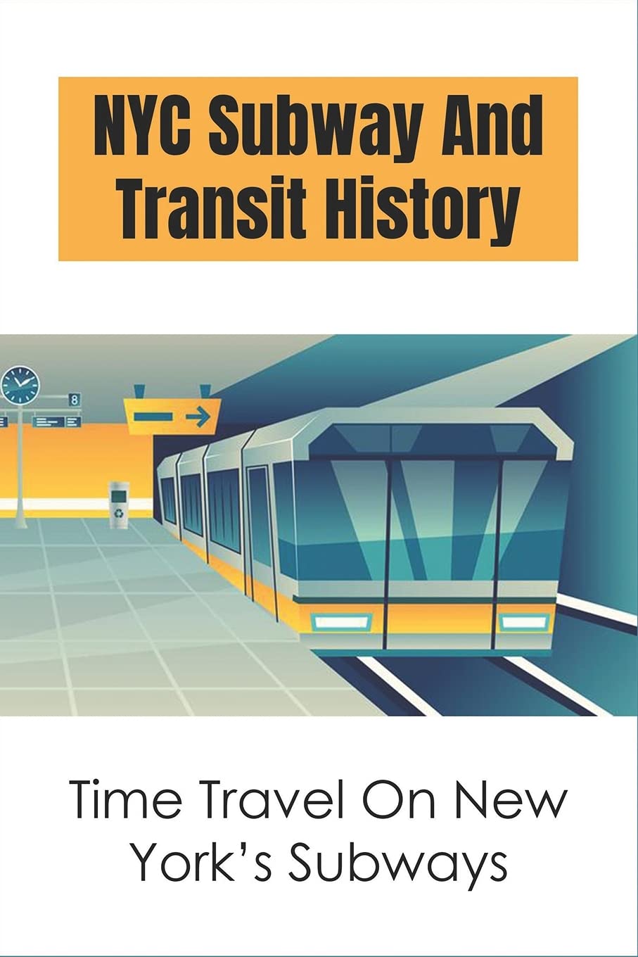 Buy NYC Subway And Transit History: Time Travel On New York’s Subways ...