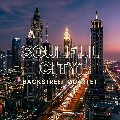 Écouter Soulful City de Backstreet Quartet sur Amazon Music Unlimited