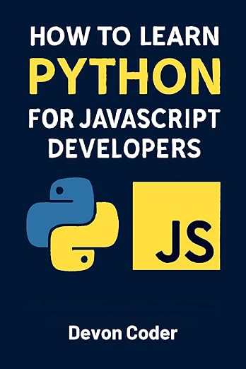 How to Learn Python for JavaScript Developers: A Practical Guide to Python for JavaScript ...