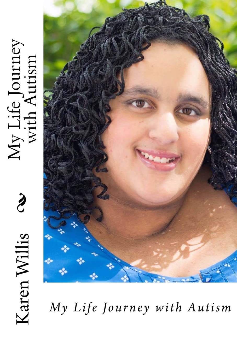 My Life Journey with Autism: Willis, Karen: 9781500994198: Amazon.com ...