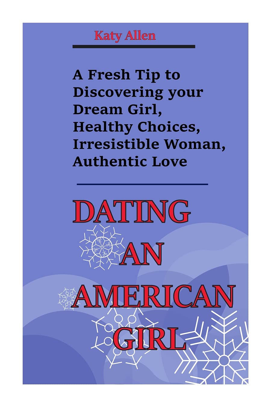 Amazon.com: DATING AN AMERICAN GIRL: A Fresh Tip to Discovering your ...