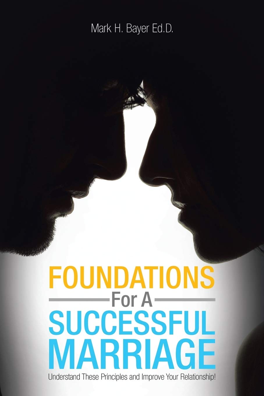 Foundations For A Successful Marriage: Understand These Principles and ...