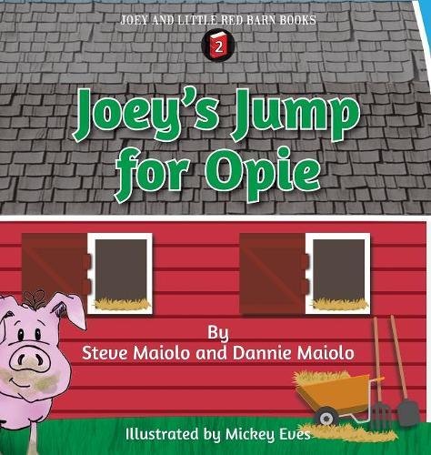 Joey's Jump for Opie (Little Red Barn Books) : Maiolo, Steve, Maiolo ...