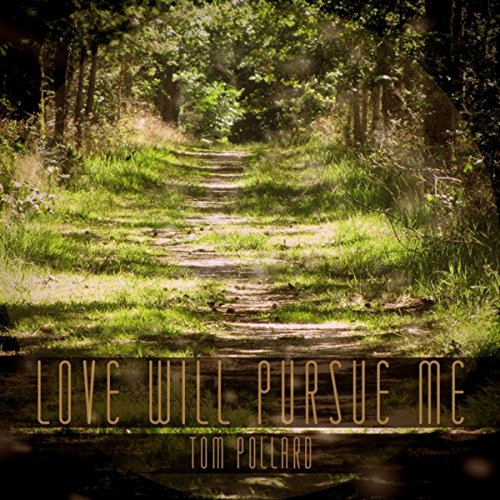 Amazon.com: Love Will Pursue Me : Tom Pollard: Digital Music