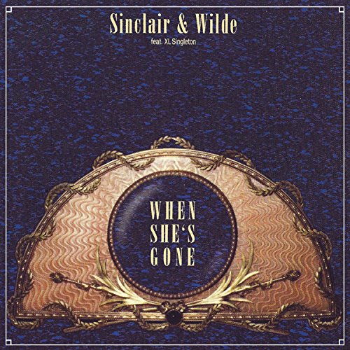 Play When She's Gone by Sinclair & Wilde featuring XL Singleton & Sinclair & Wilde on Amazon Music