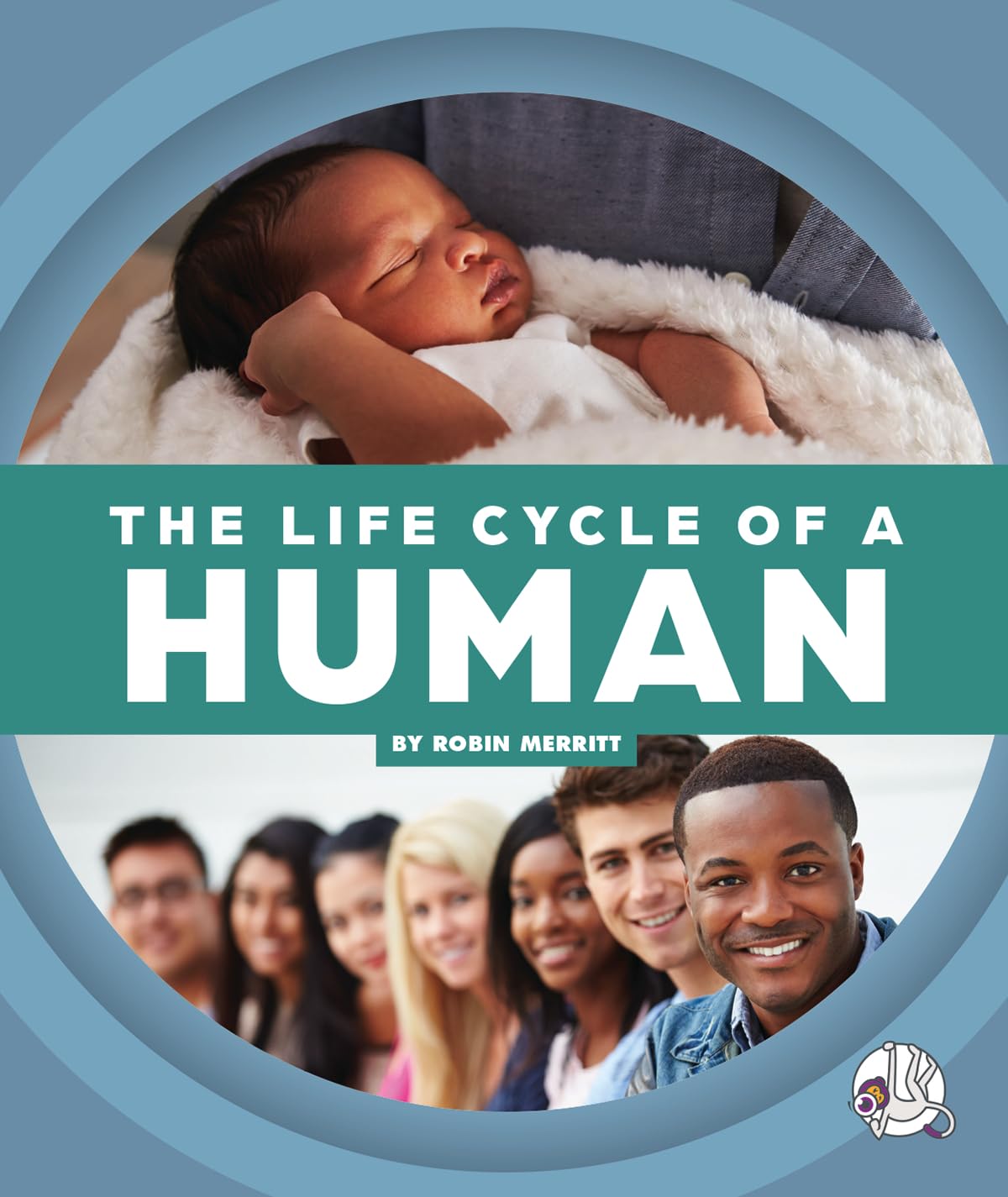 The Life Cycle of a Human (Life Cycles): Merritt, Robin: 9781503858701 ...