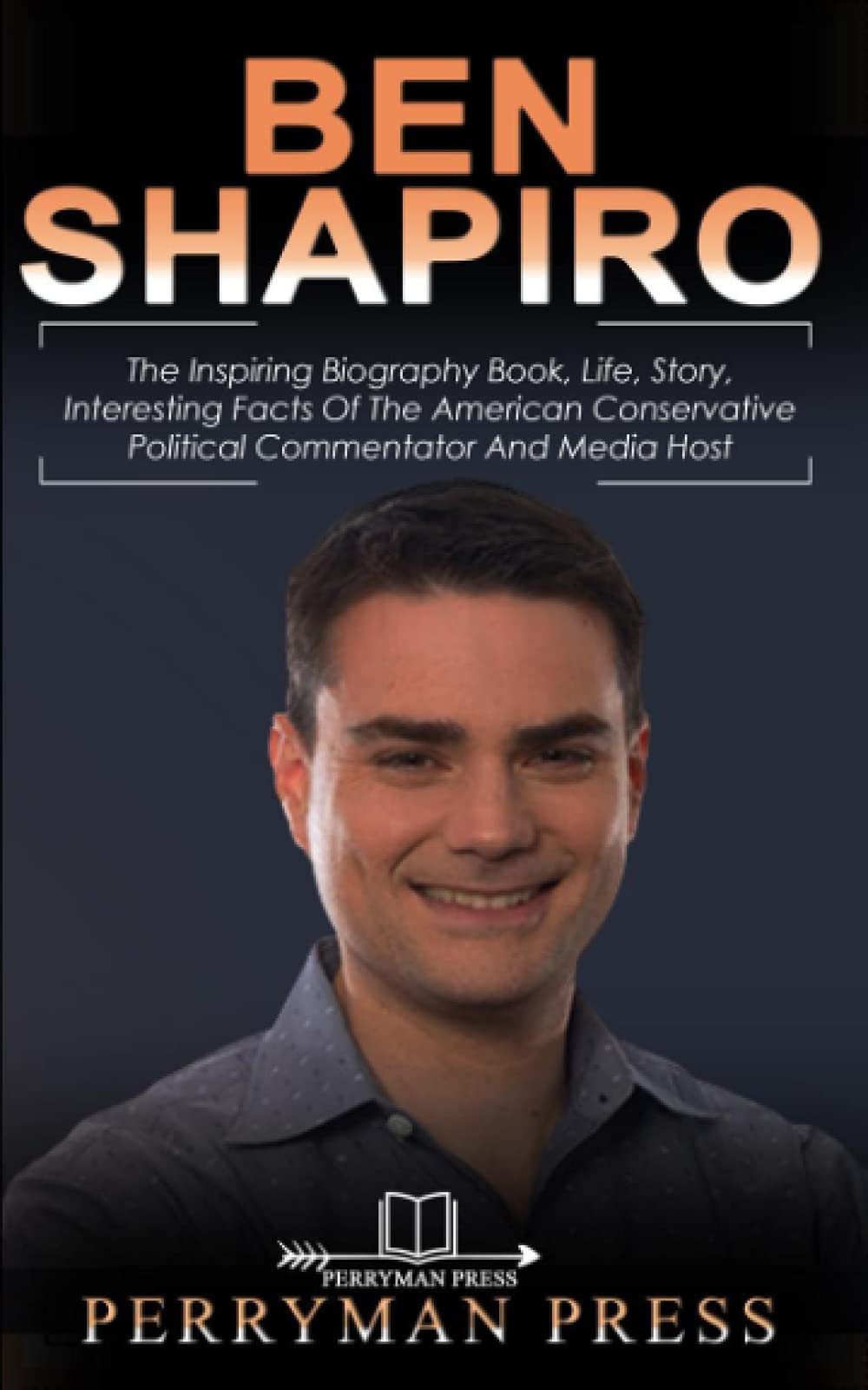 Ben Shapiro The Inspiring Biography Book Life Story Interesting Facts ...