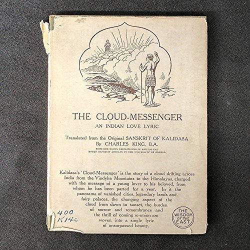 The Cloud-Messenger, an Indian Love Lyric: Kalidasa; Charles King ...