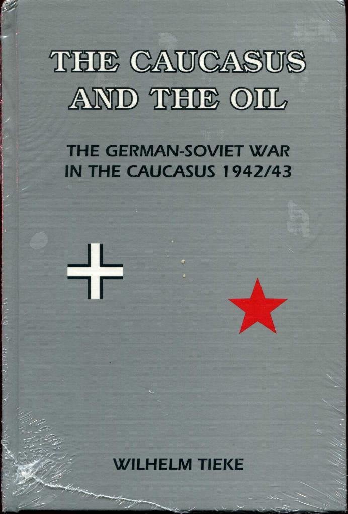 The Caucasus and the Oil, The German-Soviet War in the Caucasus 1942/43 ...