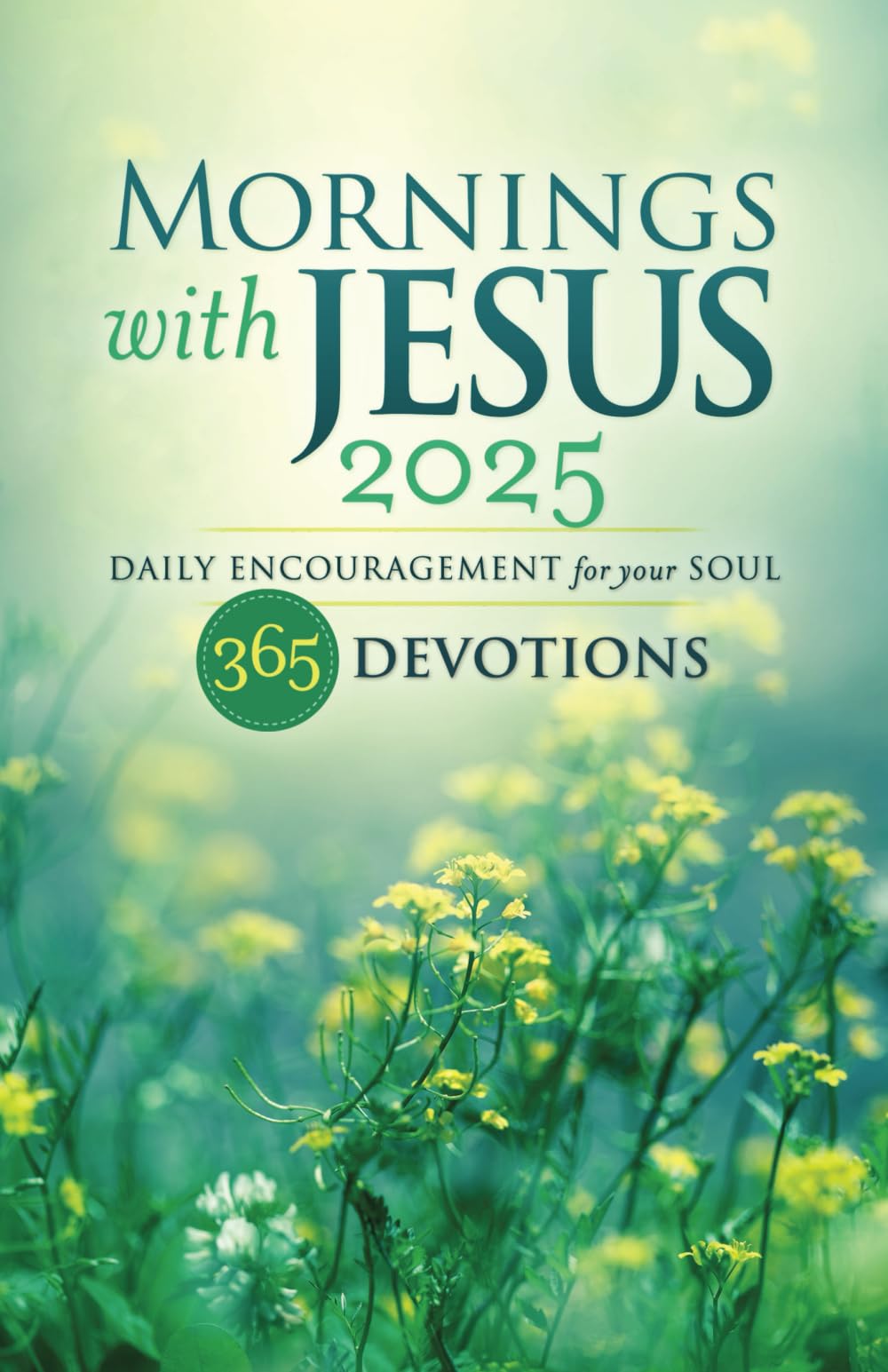 Mornings with Jesus 2025: Daily Encouragement for Your Soul: Guideposts ...