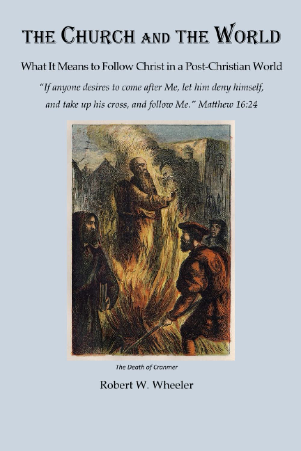 The Church and The World: What It Means to Follow Christ in a Post ...