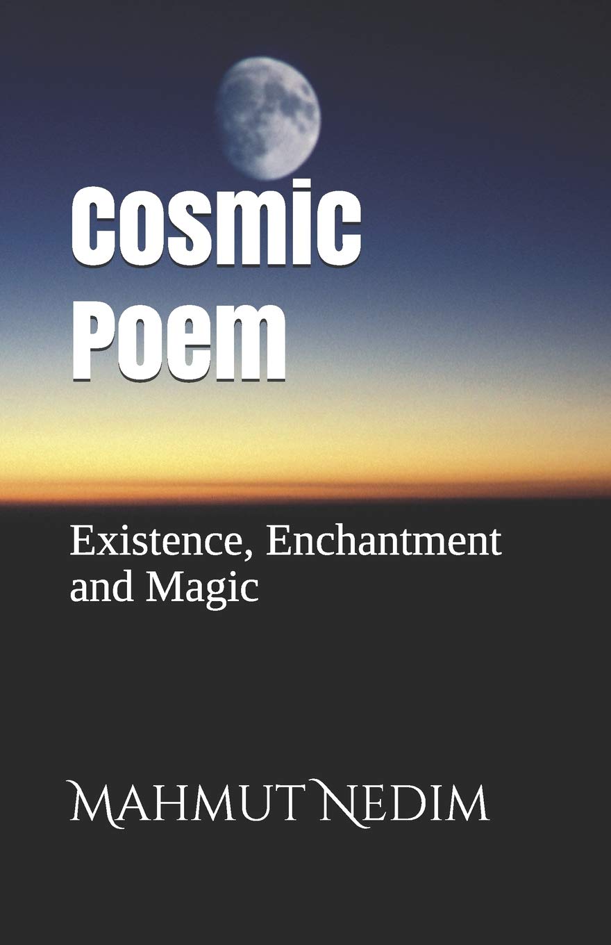 Cosmic Poem: Existence, Enchantment and Magic: Nedim, Mahmut, Faraday ...