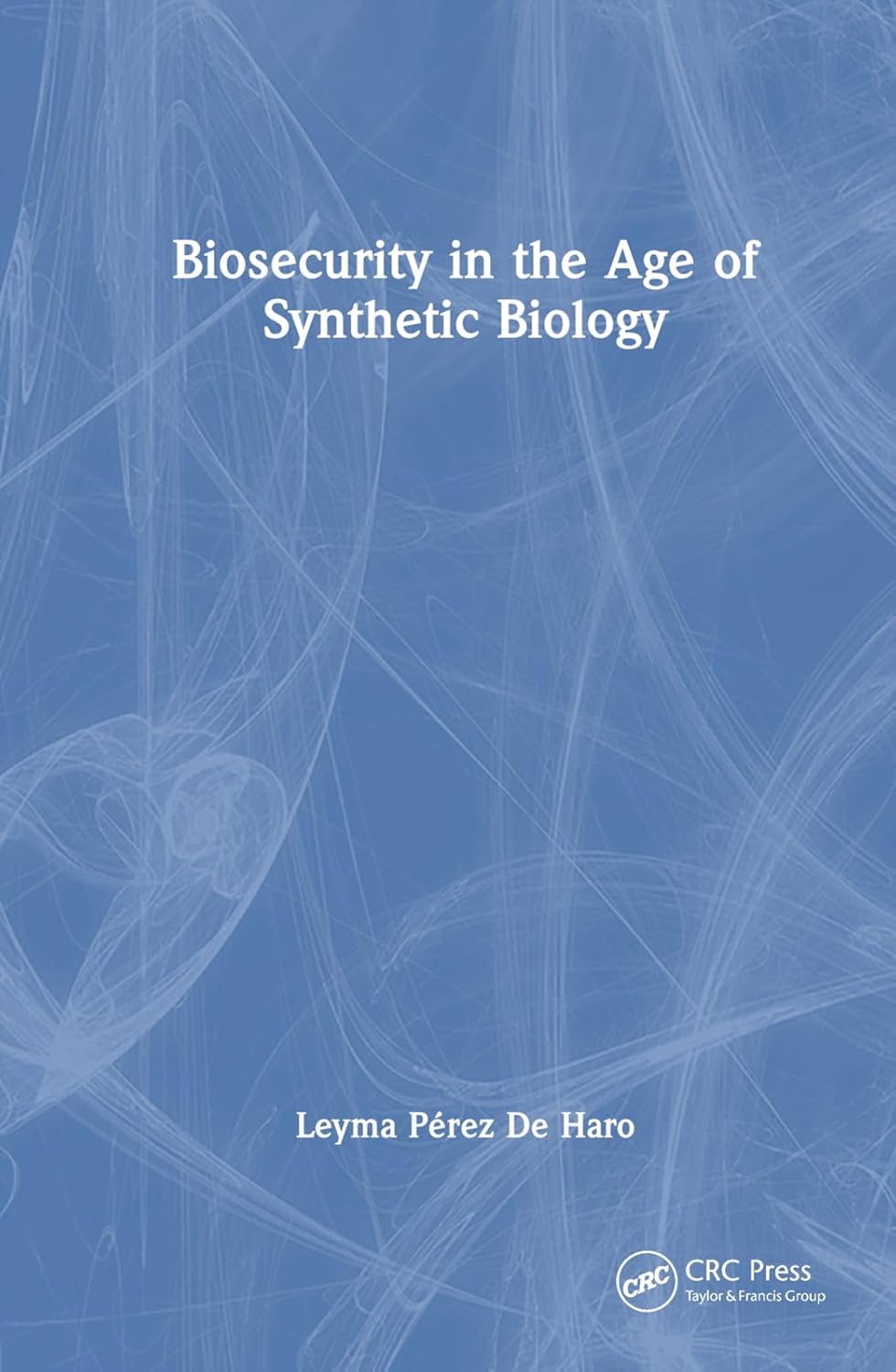Biosecurity in the Age of Synthetic Biology: 9781032729473: Medicine ...