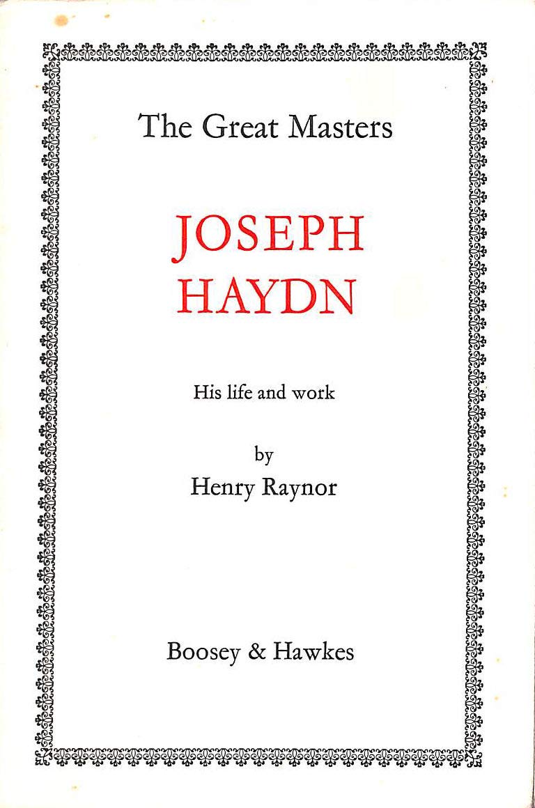 The Great Masters: Joseph Haydn; His Life and Work: Henry Raynor ...