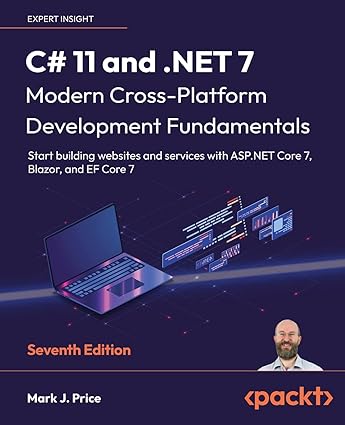 C# 11 and .NET 7 – Modern Cross-Platform Development Fundamentals ...