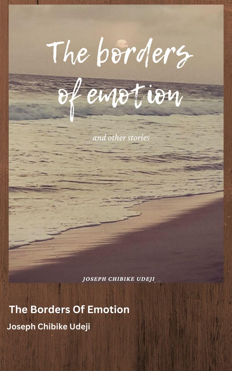 The Borders of Emotion: A short story collection eBook : Chibike ...