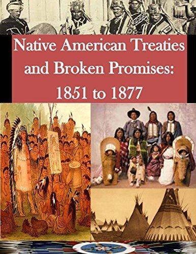 Native American Treaties and Broken Promises: 1851 to 1877 by U.S ...