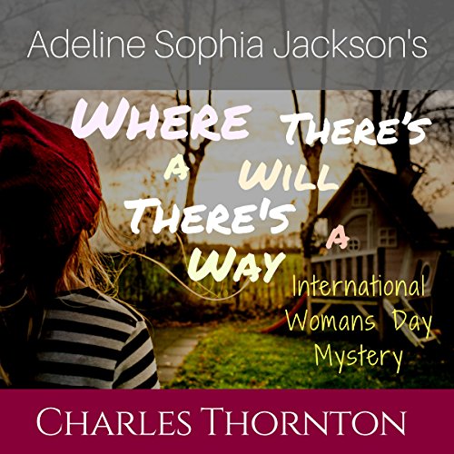 Adeline Sophia Jackson's Where There's a Will, There's a Way ...
