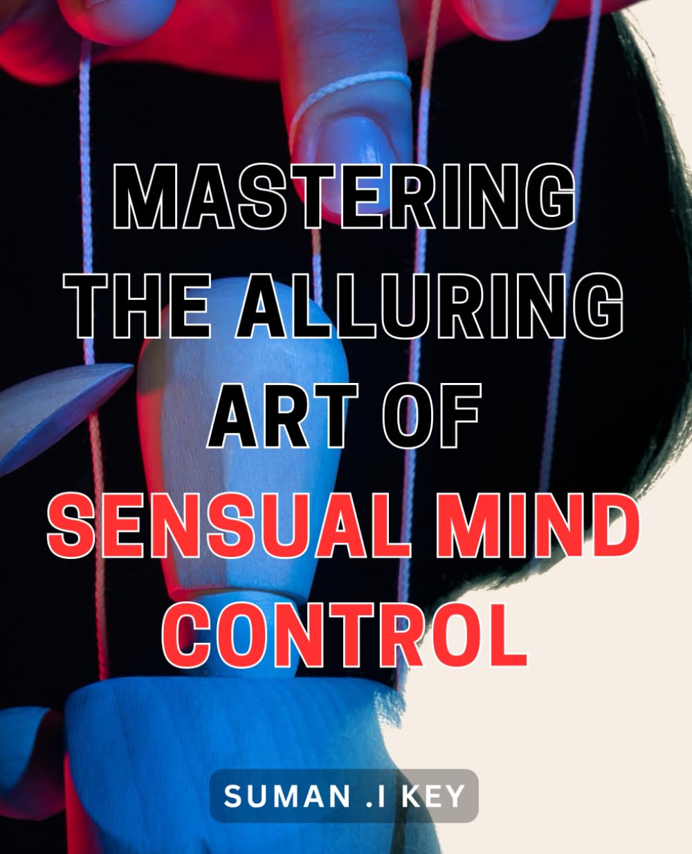 Mastering the Alluring Art of Sensual Mind Control: Unveiling the ...