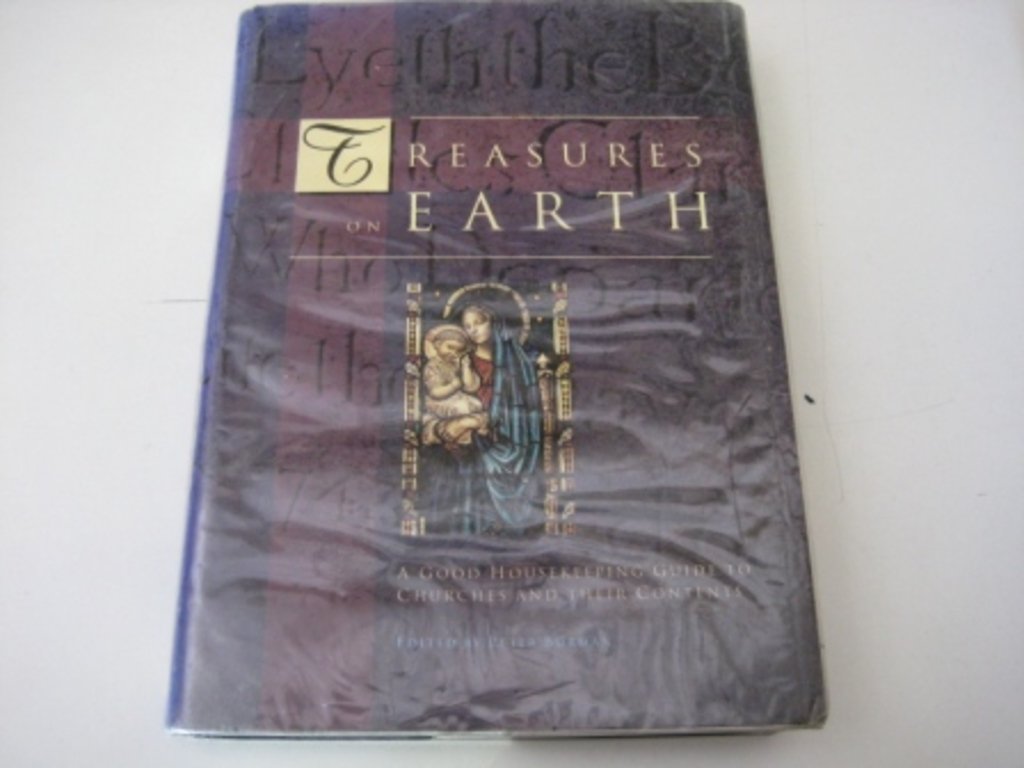 Treasures on Earth: A Good Housekeeping Guide to Churches and Their ...