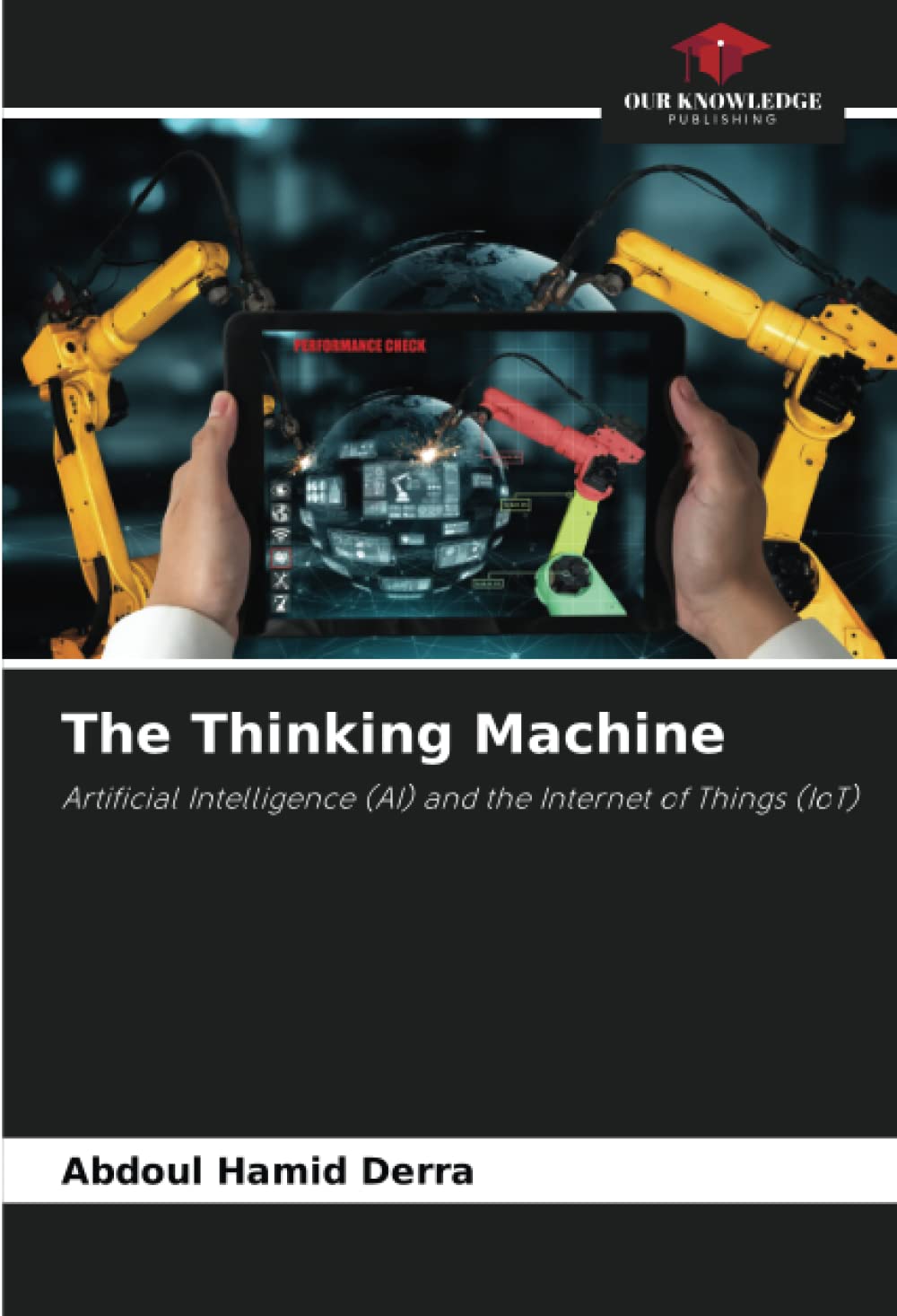 The Thinking Machine: Artificial Intelligence (AI) and the Internet of ...