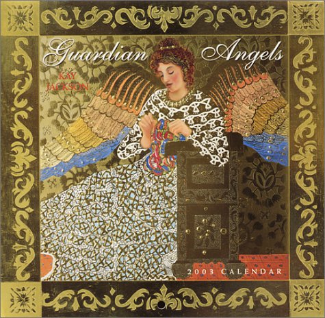 Guardian Angels 2003 Calendar (Guardian Angels): Kay Jackson ...