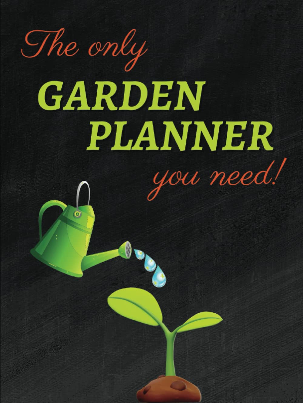 The Only Garden Planner You Need: Advanced Gardening Log Book to Better ...