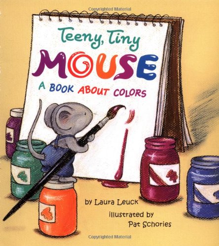 Amazon.com: Teeny Tiny Mouse: A Book About Colors: 9780816748983: Laura ...