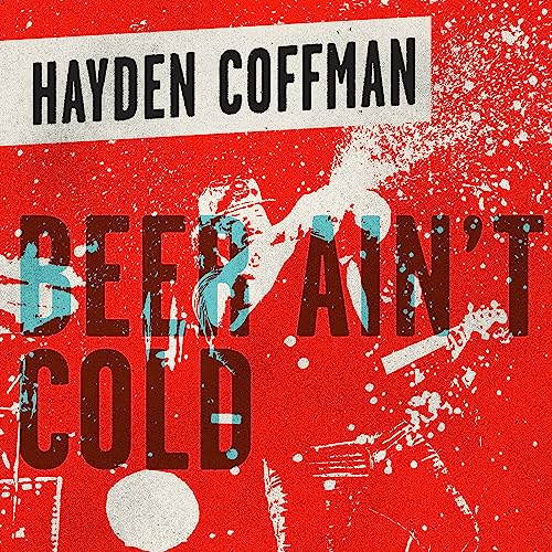 Play Beer Ain't Cold by Hayden Coffman on Amazon Music