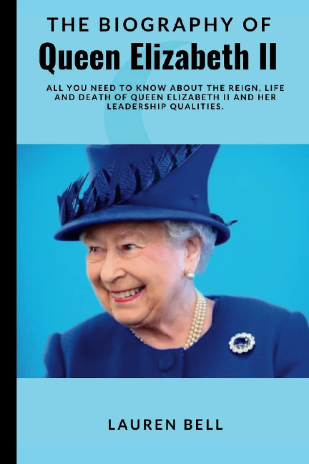 THE BIOGRAPHY OF QUEEN ELIZABETH II: All You Need To Know About The ...