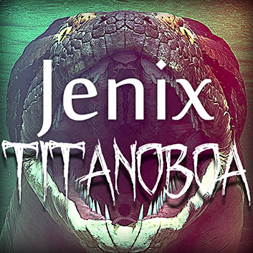 Titanoboa by Jenix on Amazon Music - Amazon.com