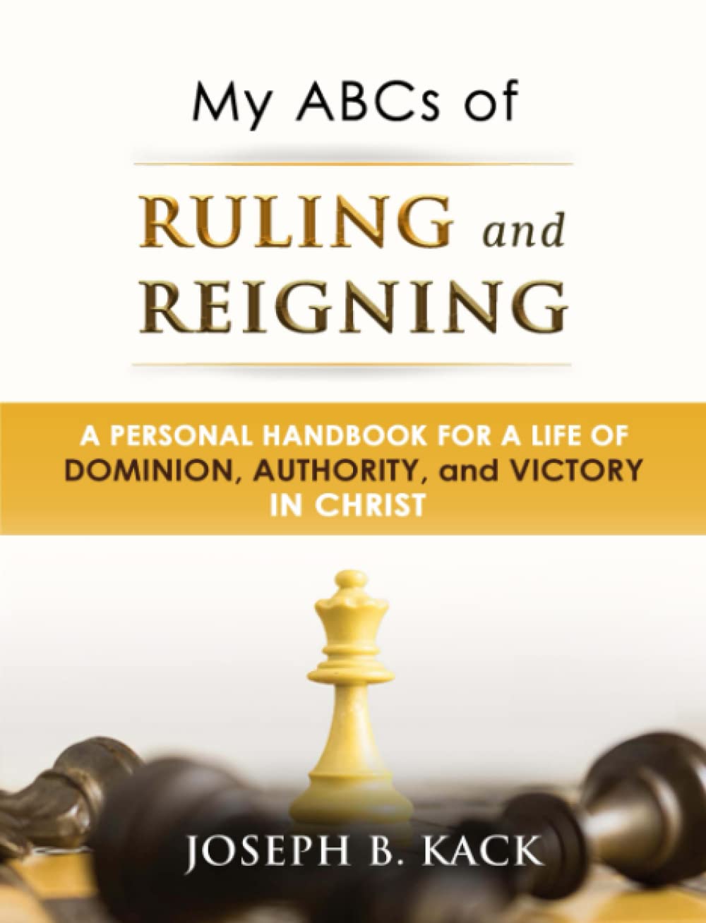 My ABCs of Ruling and Reigning: A Personal Handbook for a Life of ...