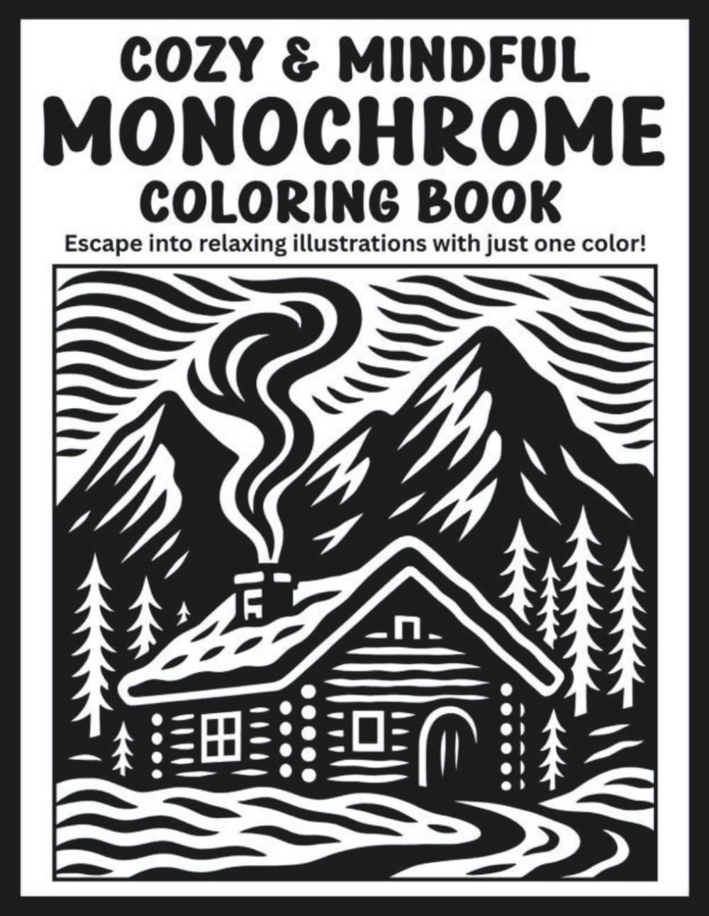 Amazon.com: Cozy & Mindful Monochrome Coloring Book: Escape into ...