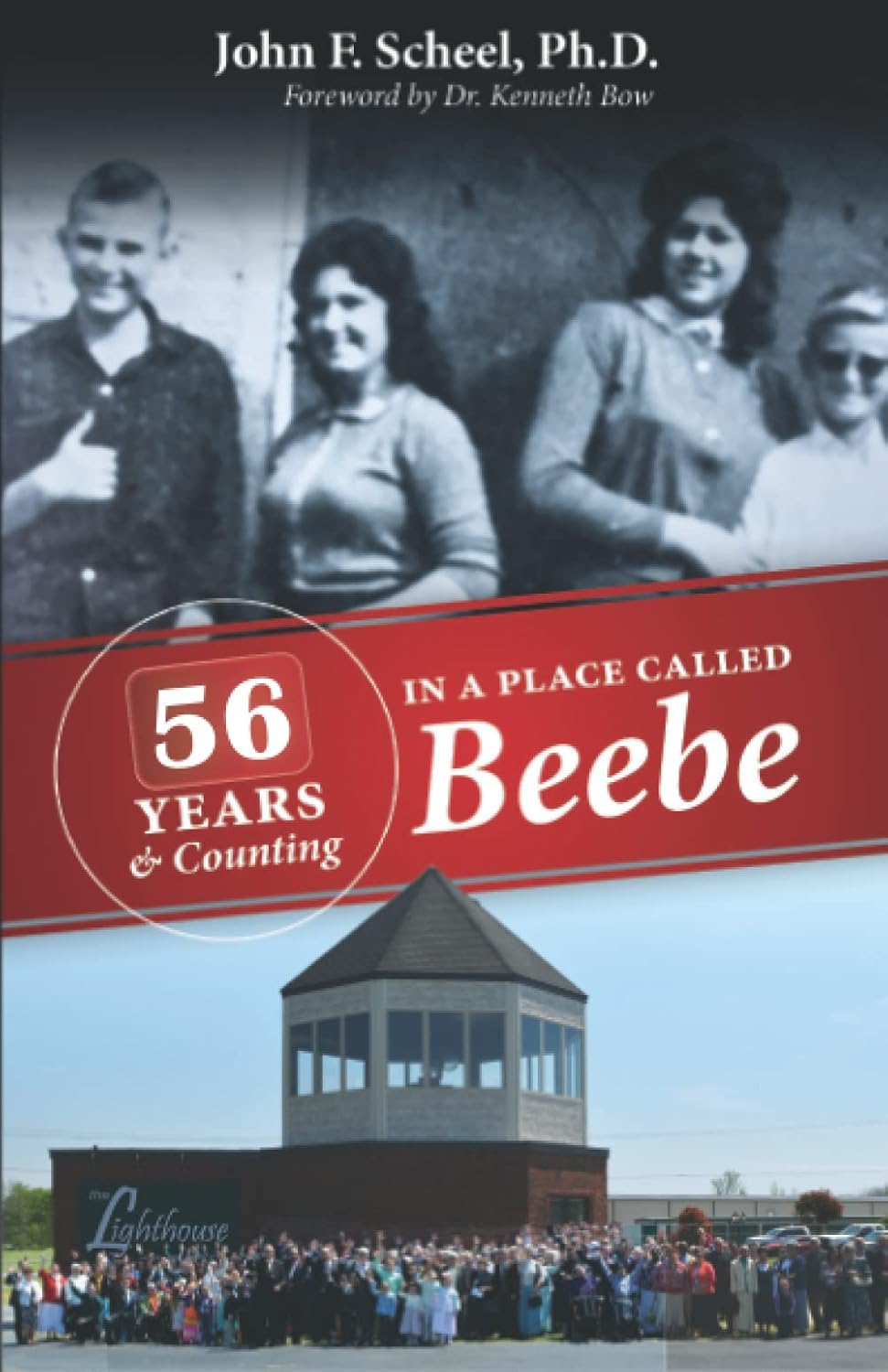 Fifty-Six Years and Counting in a Place Called Beebe: Scheel Ph D ...