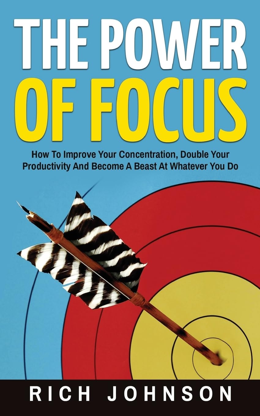 Amazon.com: The Power Of Focus: How To Improve Your Concentration ...