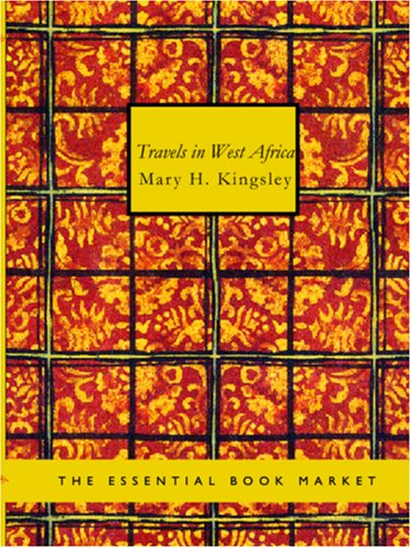 Amazon.com: Travels in West Africa: 9781426428067: Kingsley, Mary H.: Books