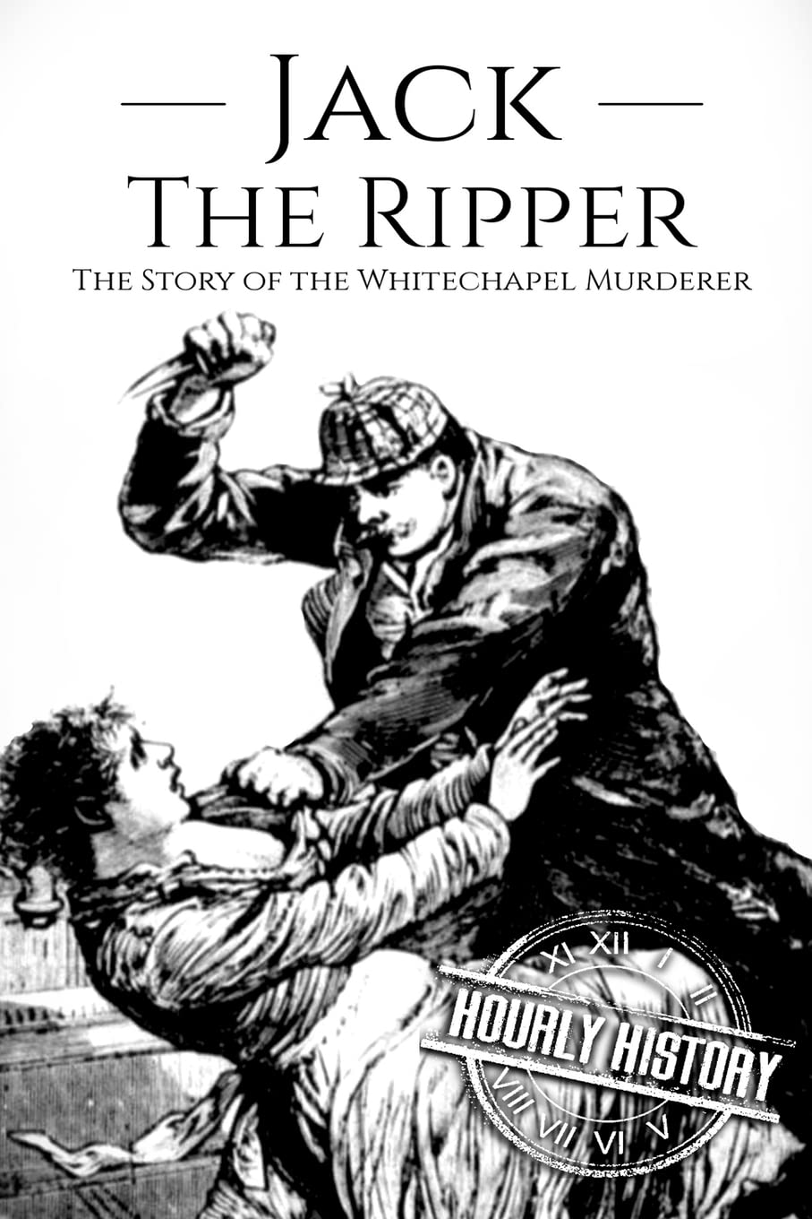 Amazon | Jack the Ripper: The Story of the Whitechapel Murderer ...