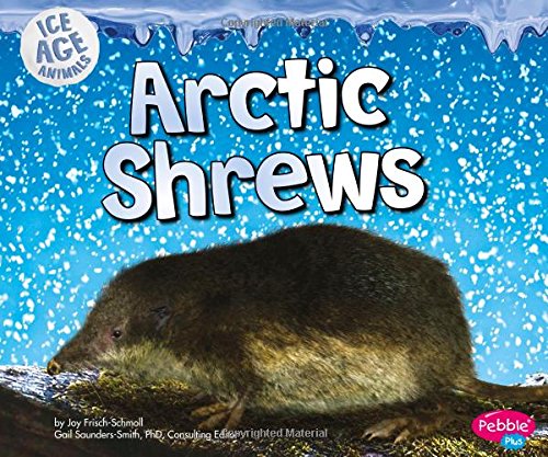 Arctic Shrews (Ice Age Animals) : Frisch-Schmoll, Joy: Amazon.in: Books