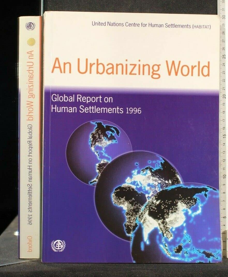 An Urbanizing World: Global Report on Human Settlements, 1996: United ...