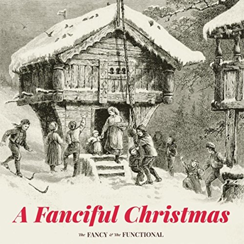 Amazon.com: A Fanciful Christmas : The Fancy & The Functional: Digital ...