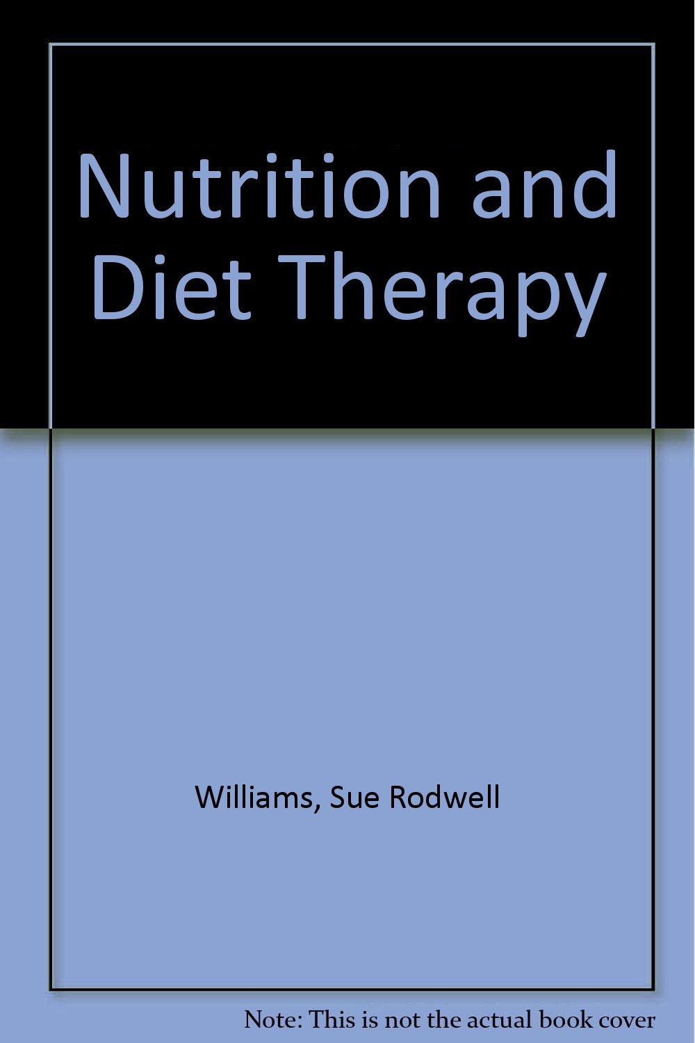 Nutrition and diet therapy: Williams, Sue Rodwell: 9780801655586 ...