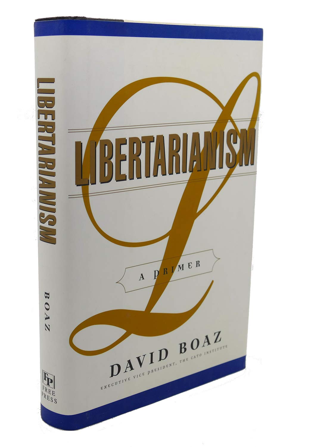 Libertarianism: A Primer: David Boaz: 9780684831985: Amazon.com: Books