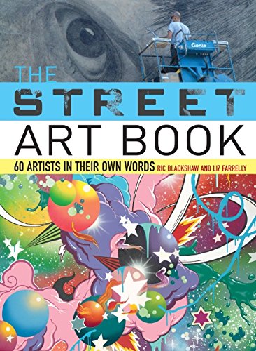 Amazon.com: The Street Art Book: 60 Artists In Their Own Words ...