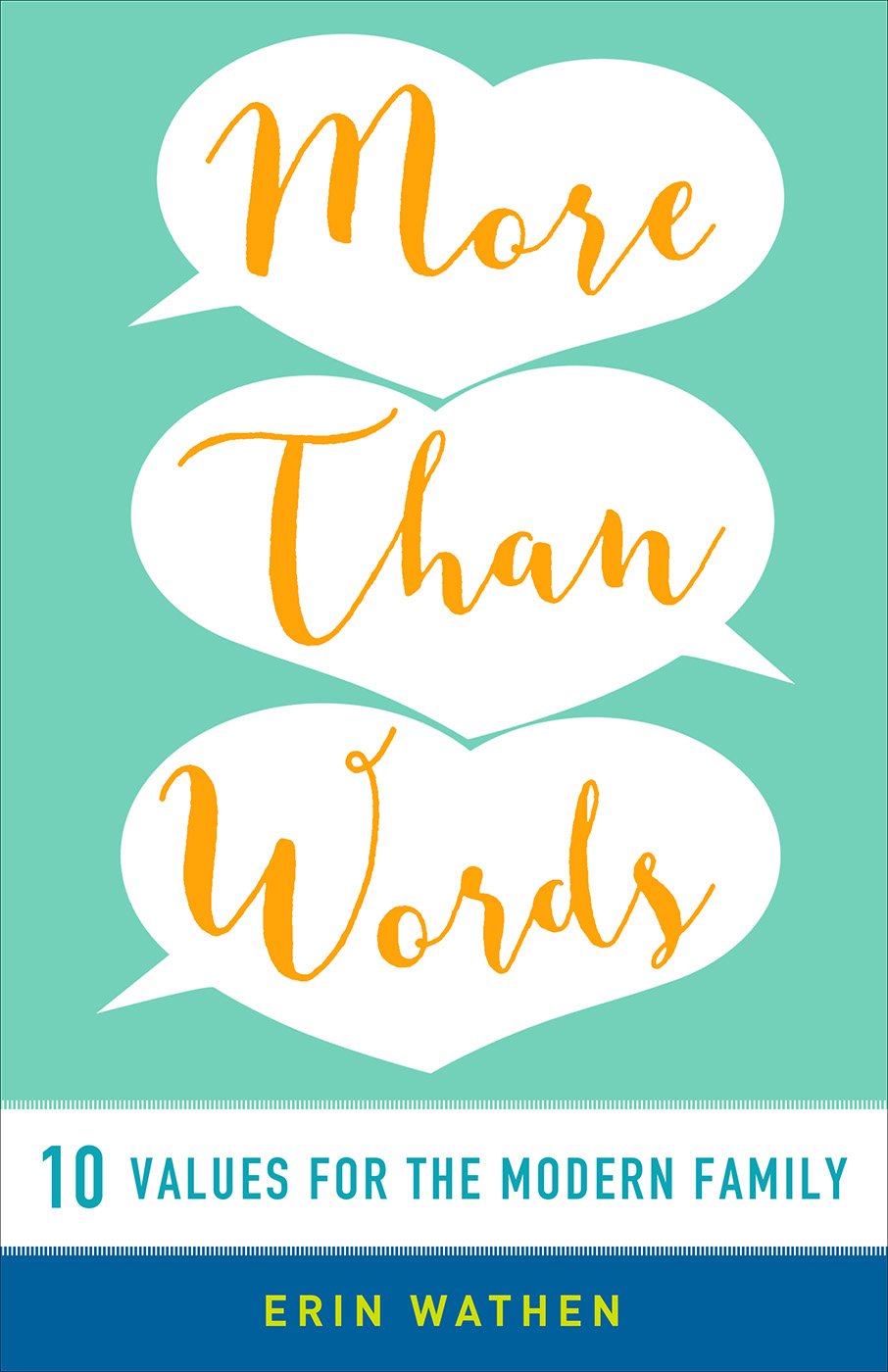 More than Words: 10 Values for the Modern Family: Wathen, Erin ...