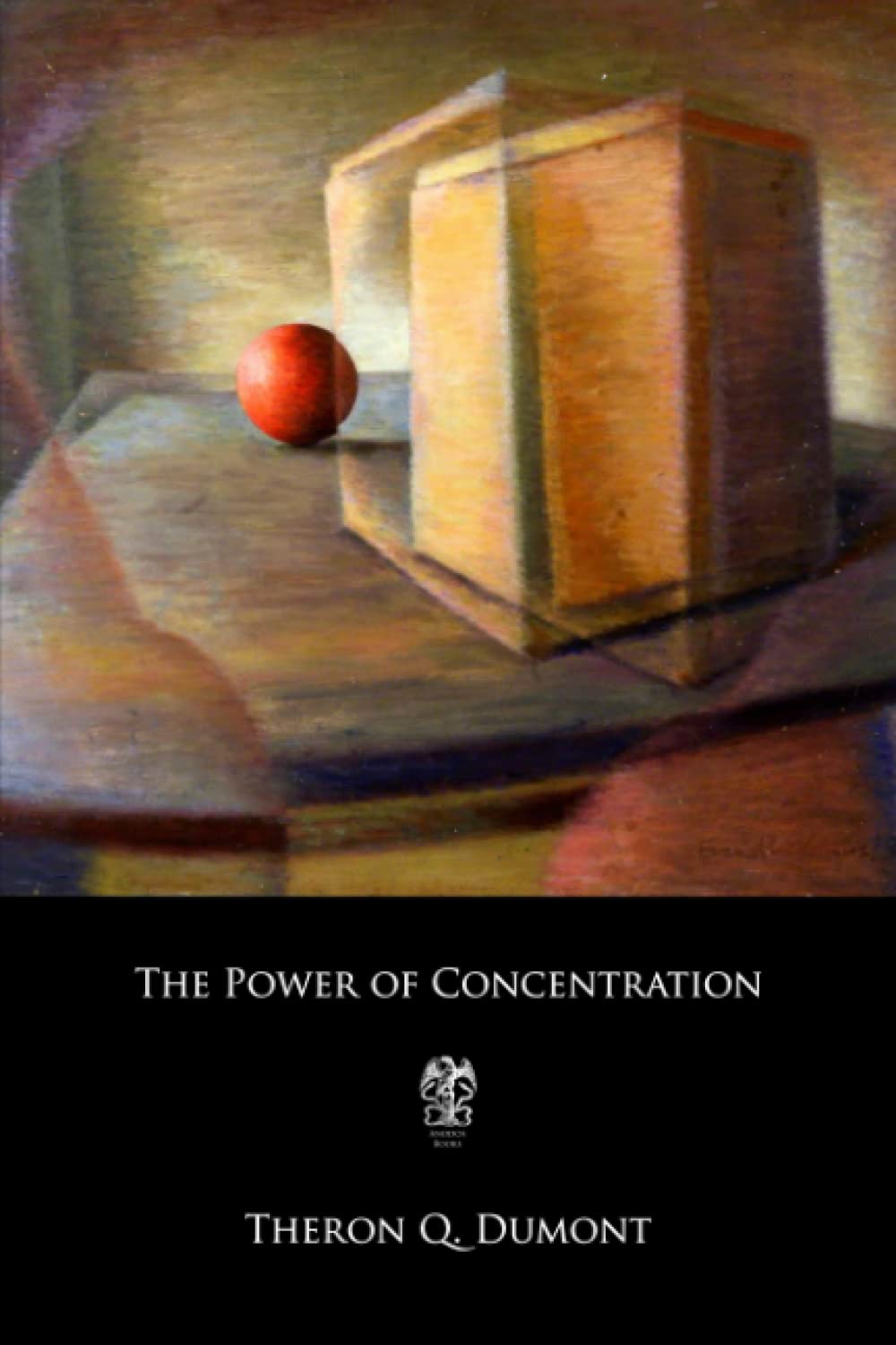 The Power of Concentration: Dumont, Theron Q, Atkinson, William Walker ...