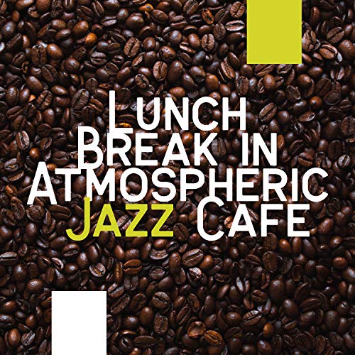Amazon.com: Lunch Break in Atmospheric Jazz Cafe: Bossa Nova ...