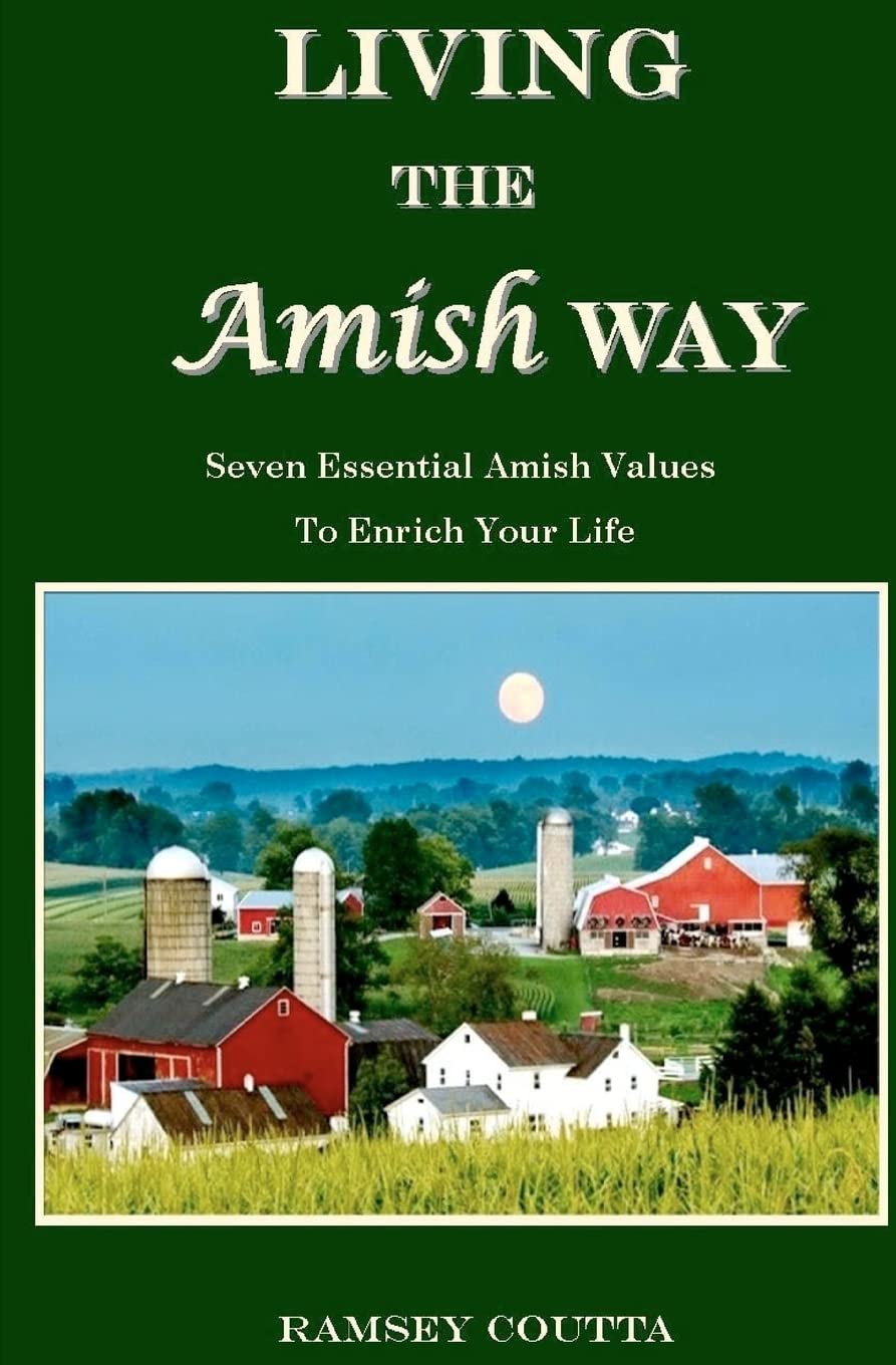 Living the Amish Way: Seven Essential Amish Values to Enrich Your Life ...