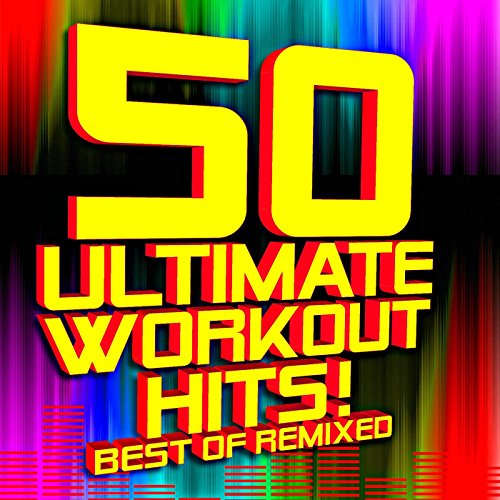 Play 50 Ultimate Workout Hits! Best of Remixed by Workout Remix Factory ...